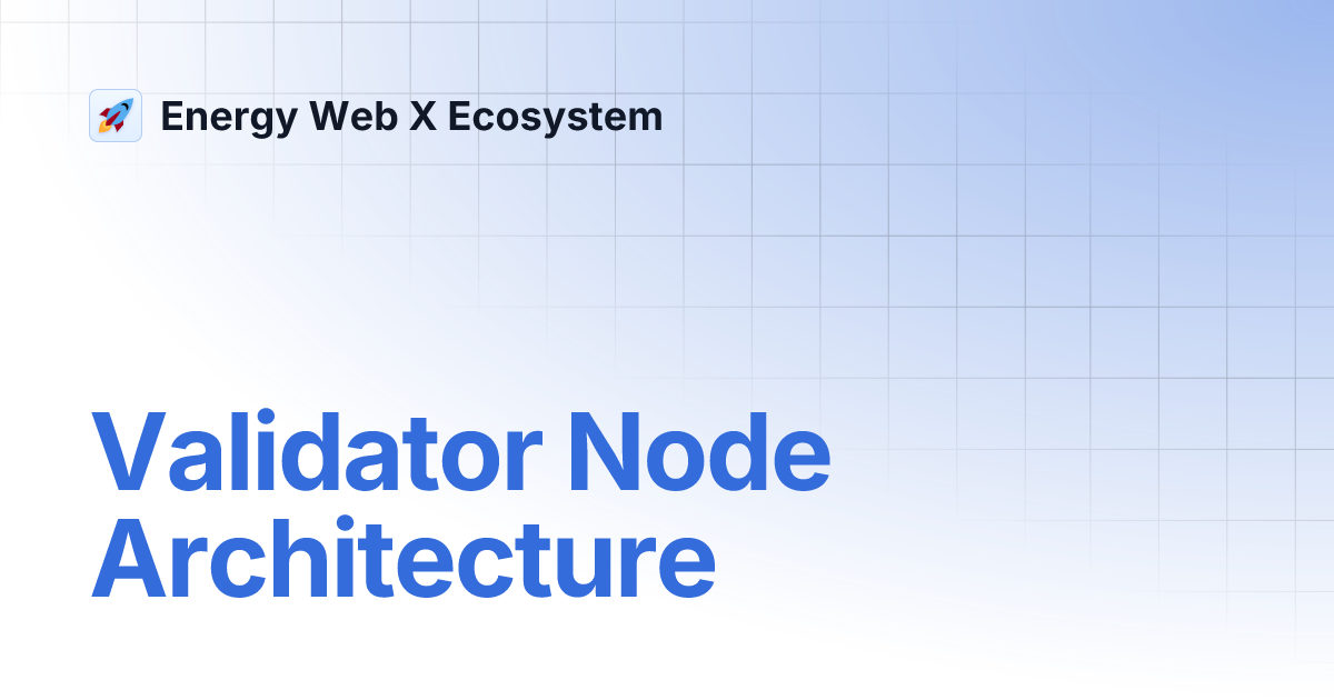 Validator Node Architecture | Energy Web X Ecosystem