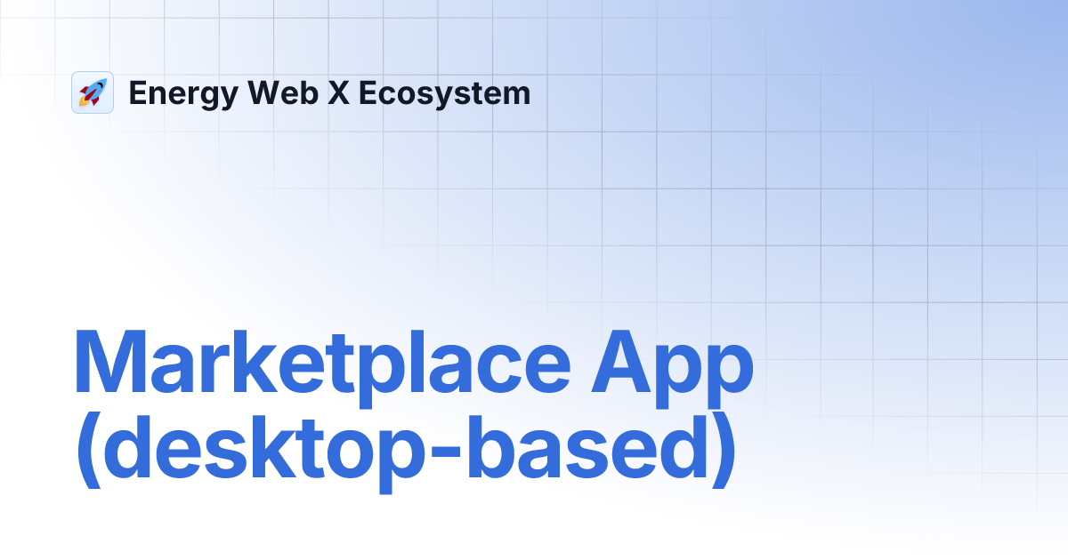 Marketplace App (desktop-based) | Energy Web X Ecosystem