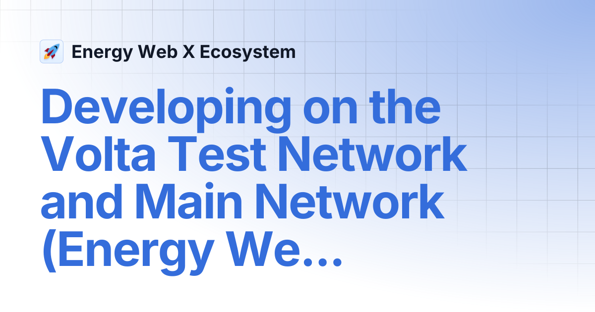 Developing on the Volta Test Network and Main Network (Energy Web Chain ...