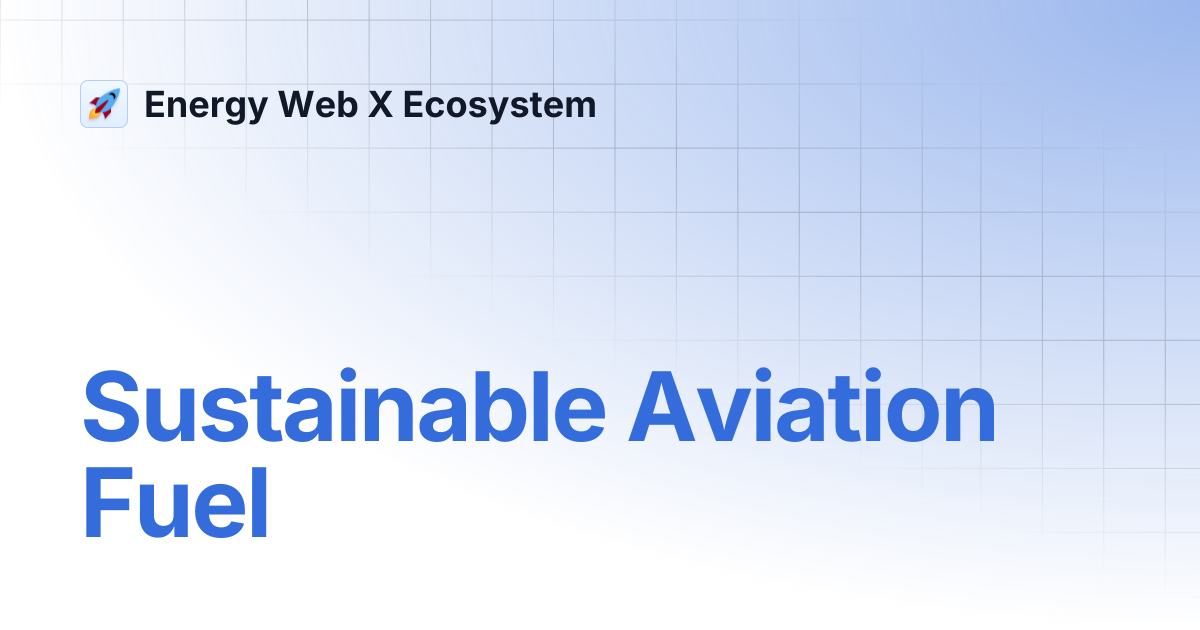Sustainable Aviation Fuel | Energy Web X Ecosystem