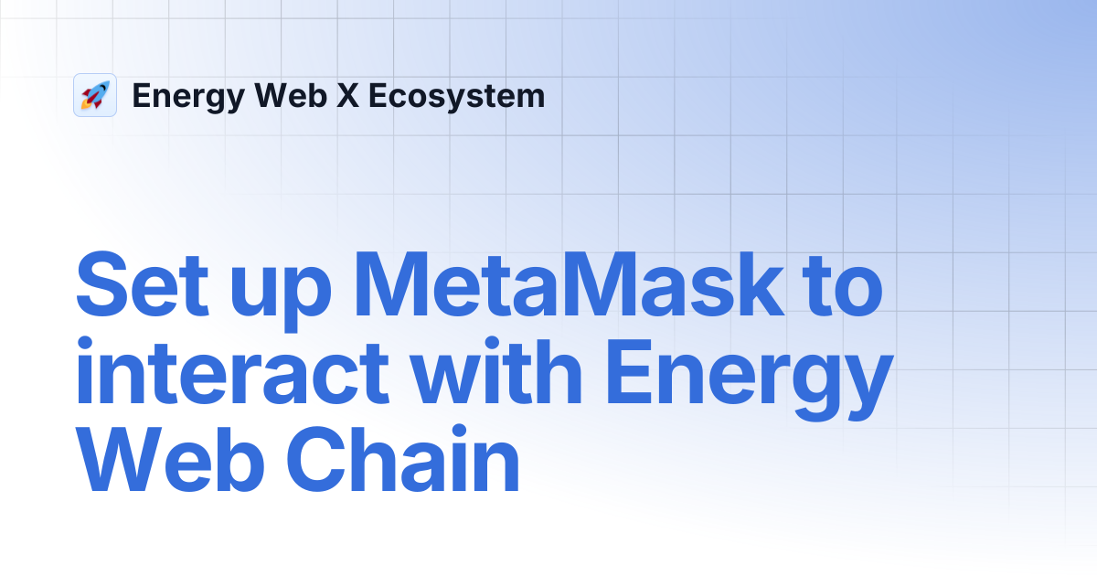 Set up MetaMask to interact with Energy Web Chain | Energy Web X Ecosystem