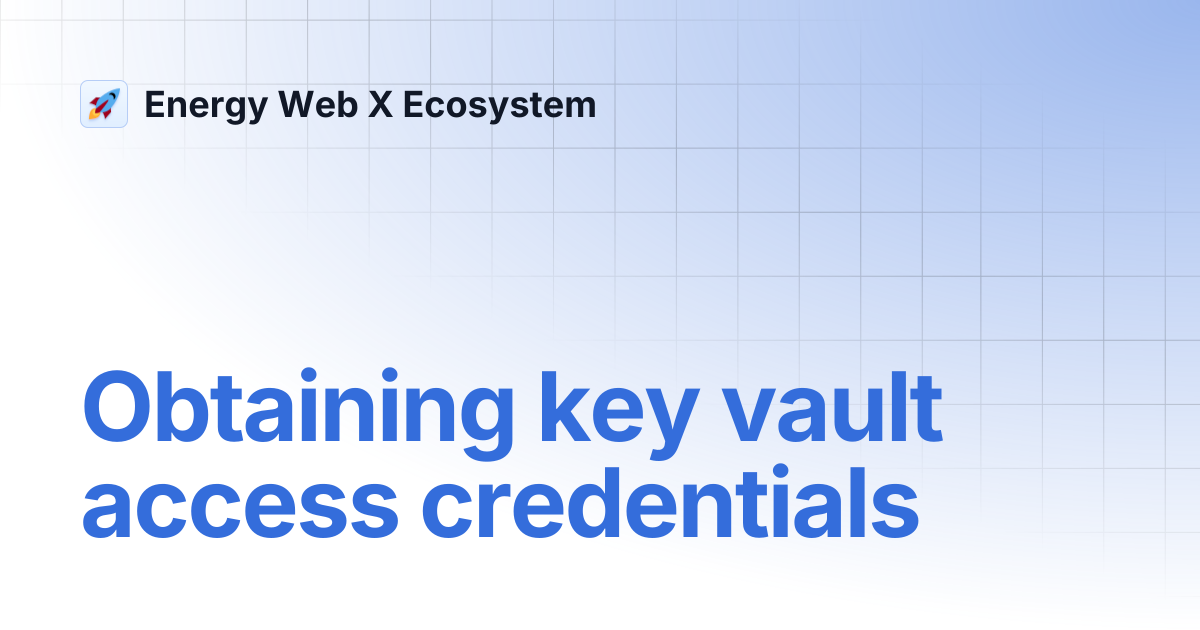 Obtaining key vault access credentials | Energy Web X Ecosystem