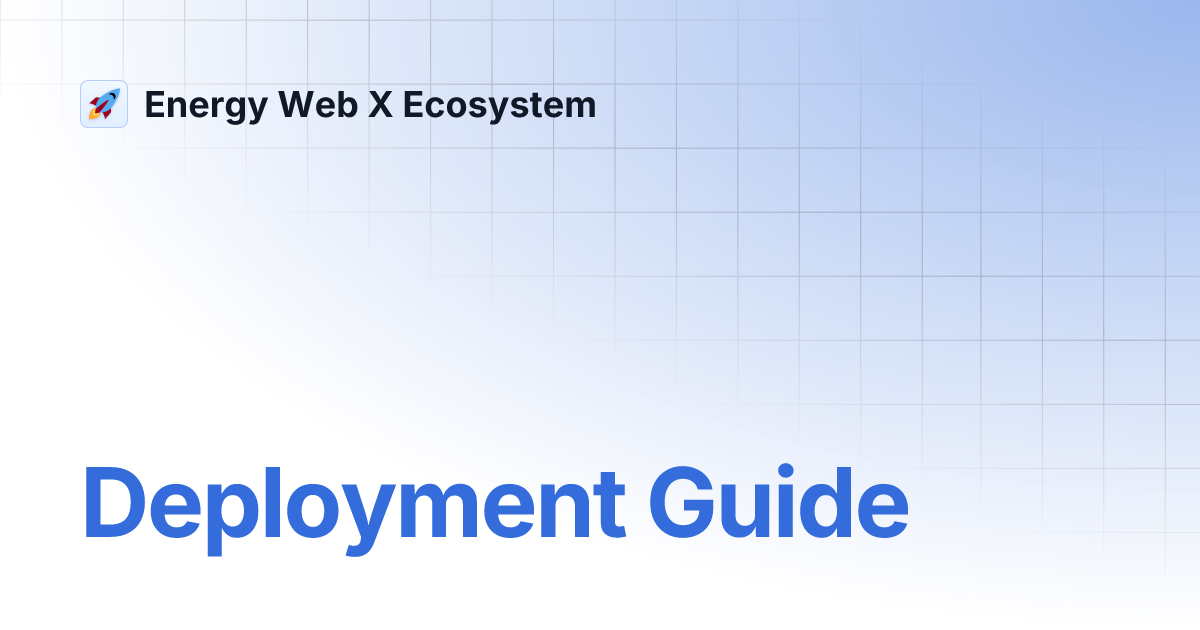 Deployment Guide | Energy Web X Ecosystem