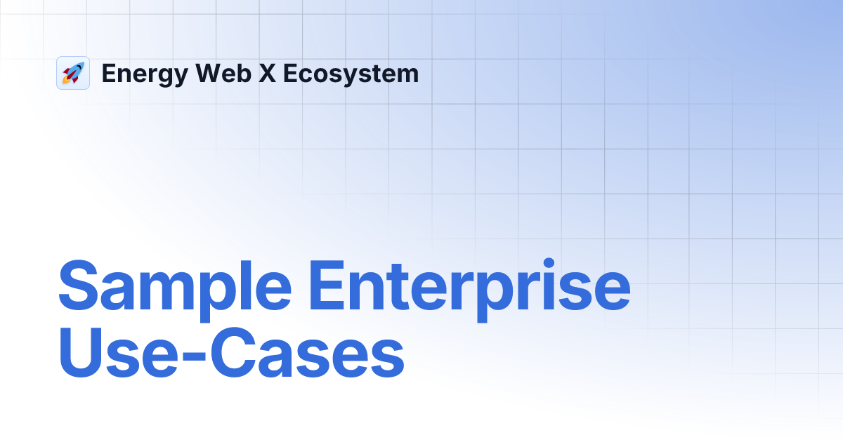 Sample Enterprise Use-Cases | Energy Web X Ecosystem