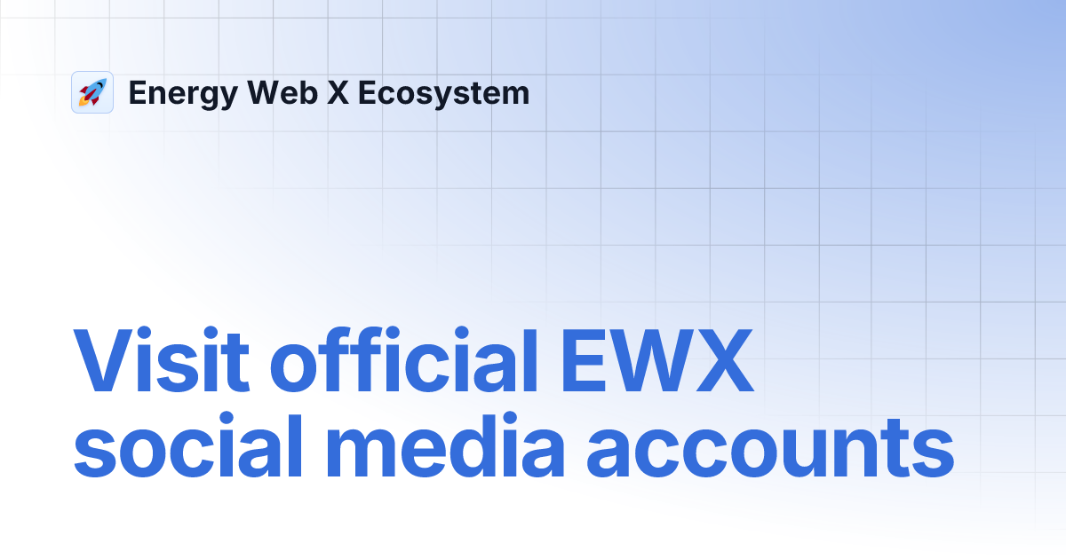 Visit official EWX social media accounts | Energy Web X Ecosystem