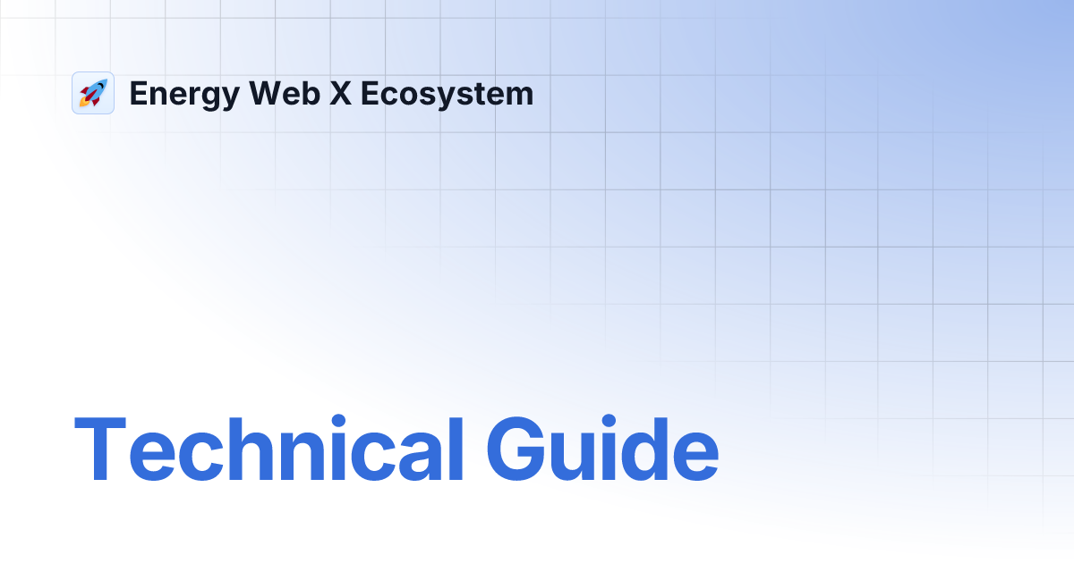 Technical Guide | Energy Web X Ecosystem