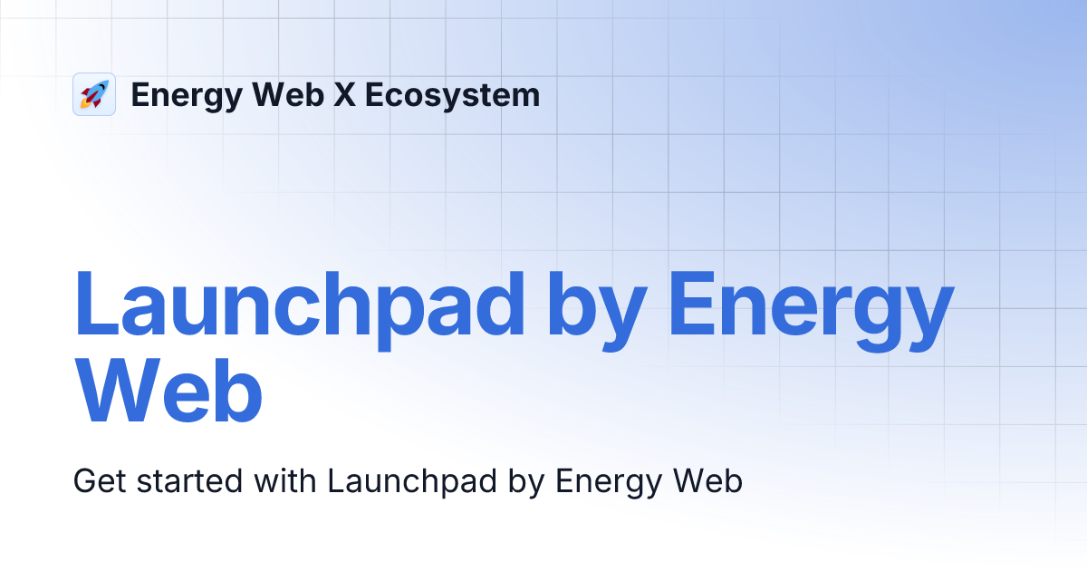 Launchpad by Energy Web | Energy Web X Ecosystem