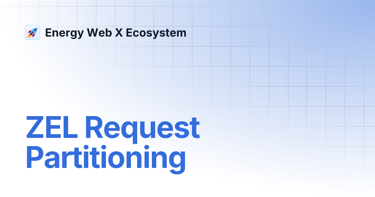 ZEL Request Partitioning | Energy Web X Ecosystem