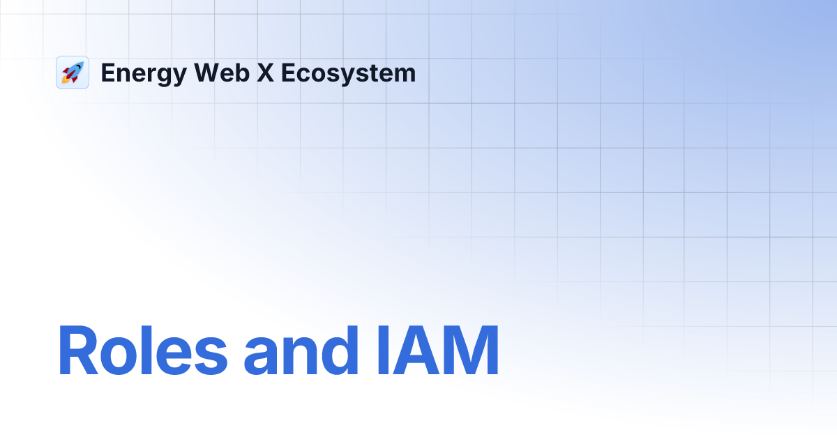 Roles and IAM | Energy Web X Ecosystem